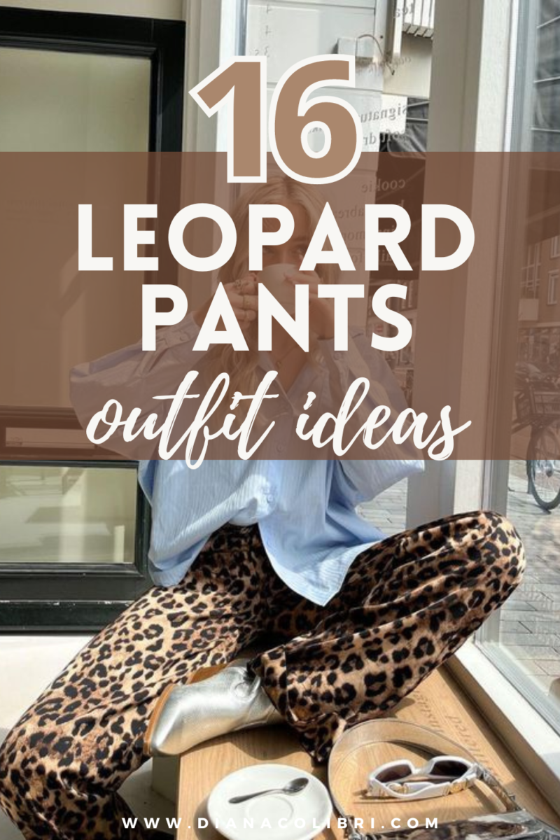 16 Chic Ways to Style Leopard Print Pants - Diana Colibri