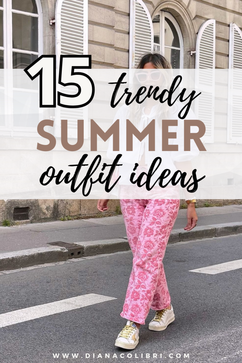 Summer Style: 15 Cute and Trendy Summer Fits You’ll Love - Diana Colibri
