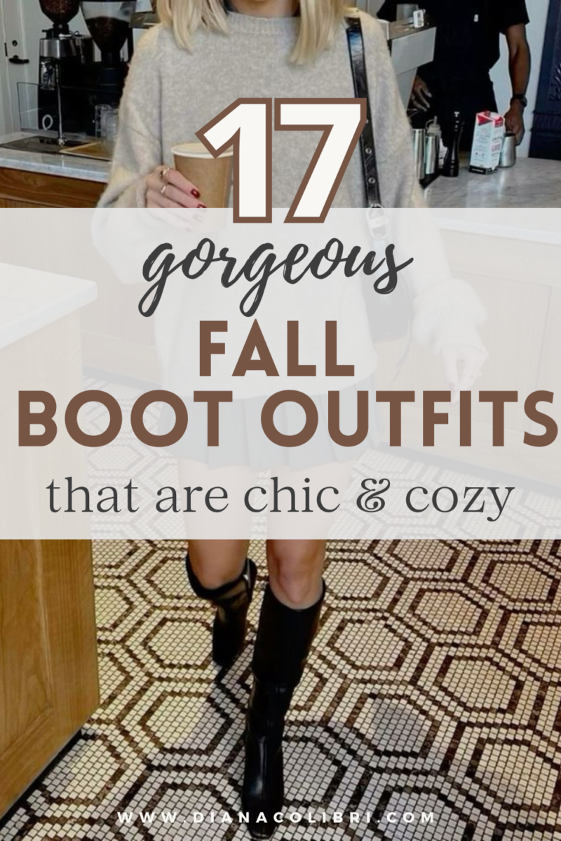 17 Casual Fall Boot Outfit Ideas to Keep You Cozy & Chic - Diana Colibri