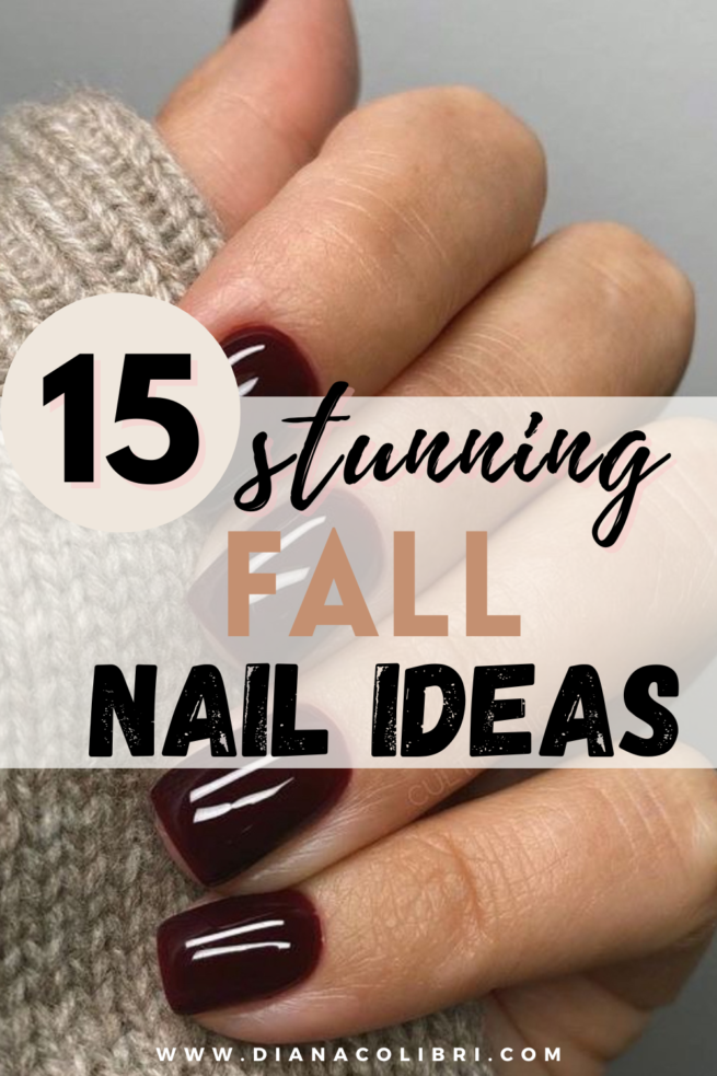 15 Chic & Trendy Fall Nail Ideas - Diana Colibri