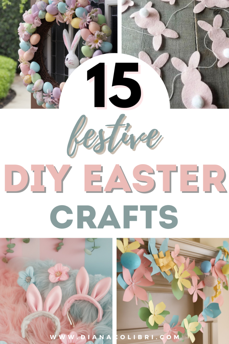 15 Festive & Fun DIY Easter Crafts for the Whole Family - Diana Colibri